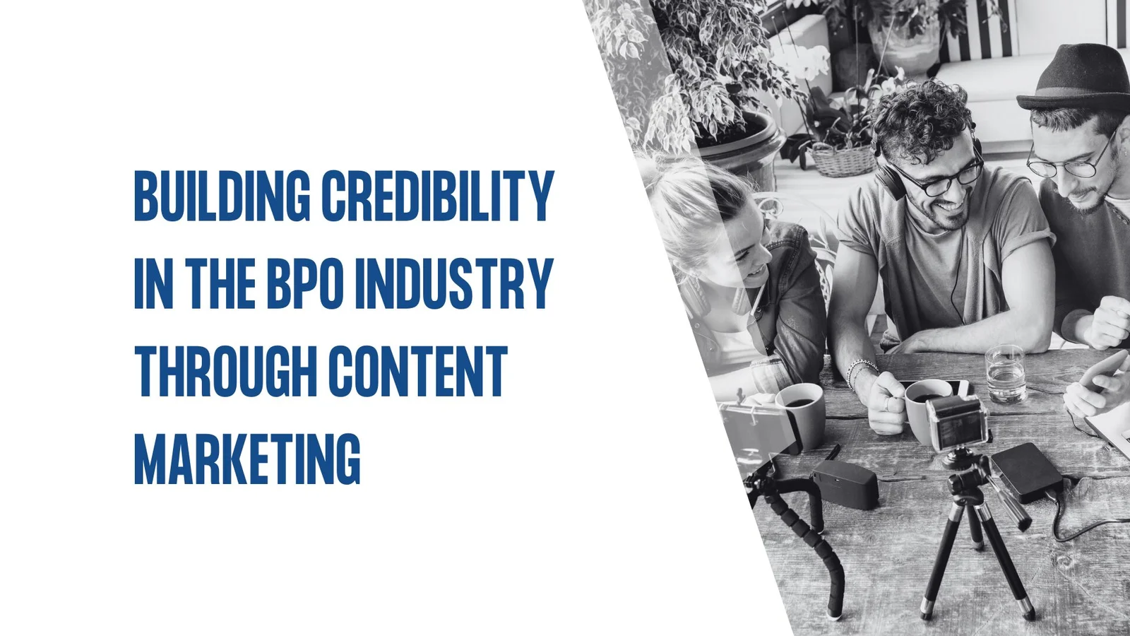 Building credibility in the BPO Industry through Content Marketing ...
